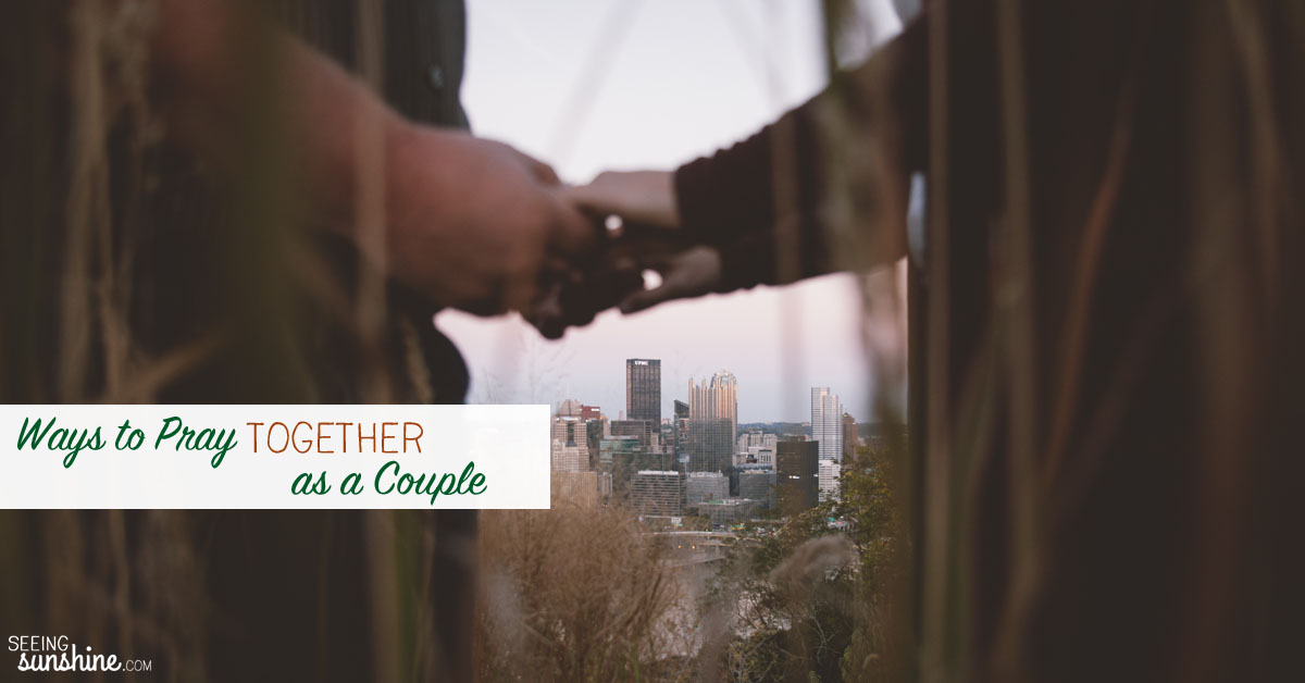 Ways to Pray as a Couple - Seeing Sunshine